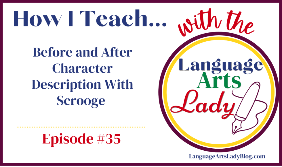 How I Teach Before And After Character Description With Scrooge Episode 35 Learn For A Month