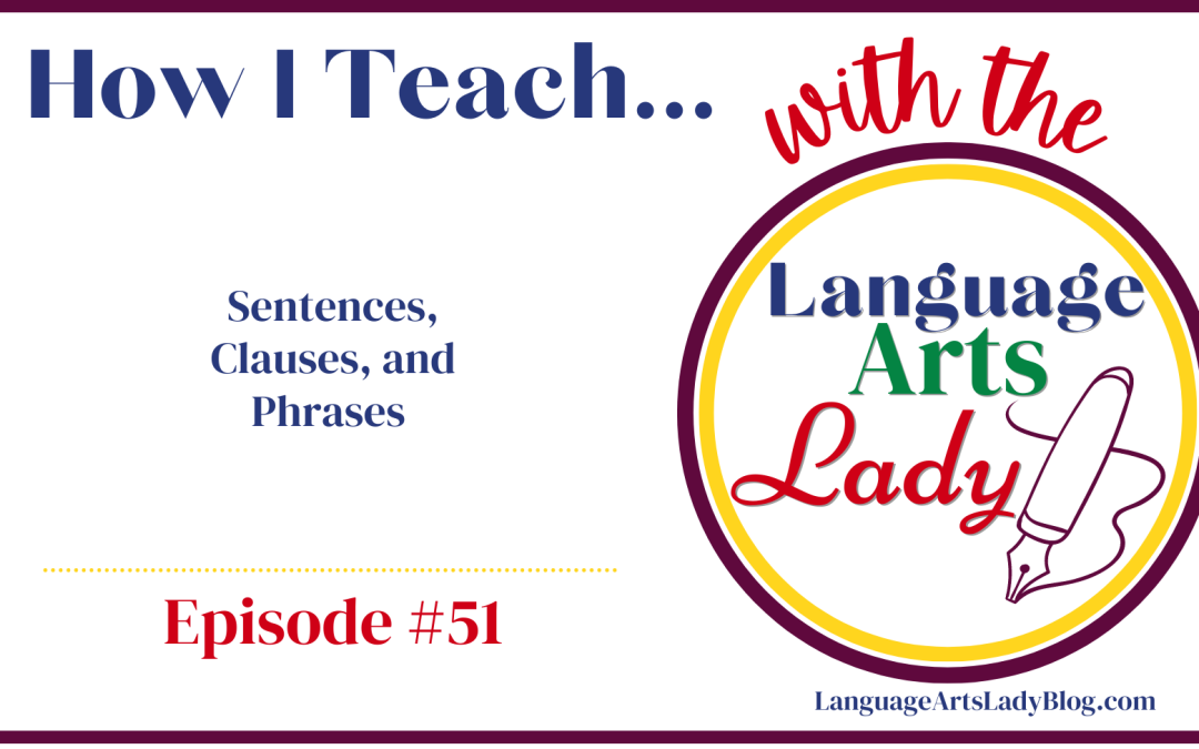 How I Teach Sentences Clauses And Phrases Episode 51 Learn For